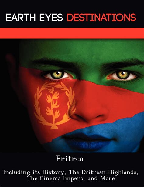Eritrea Including Its History The Eritrean Highlands The Cinema