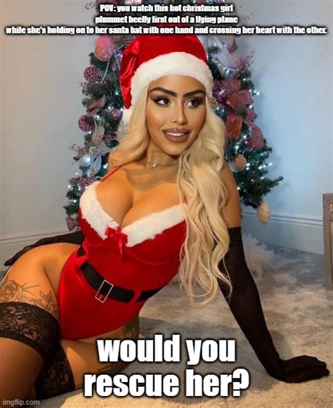 Would Yoiu You Rescue This Sexy Chistmas Girl Imgflip
