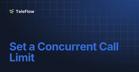 Set A Concurrent Call Limit Teleflow