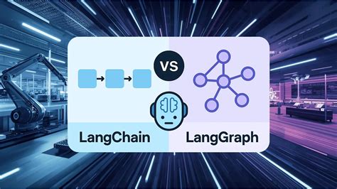 LangChain Vs LangGraph Choosing The Right Framework