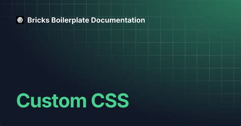 Custom Css Bricks Boilerplate Documentation