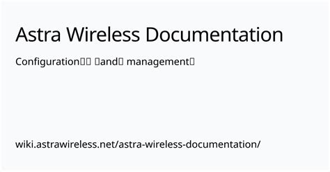 Configuration⁣⁣ ⁣and⁣ Management⁣ Astra Wireless Documentation