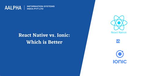 React Native Vs Ionic 2025 Which Is Better Framework Aalpha