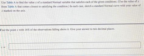 Solved Use Table A To Find The Value Z Of A Standard Normal Chegg