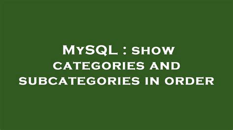 Mysql Show Categories And Subcategories In Order Youtube
