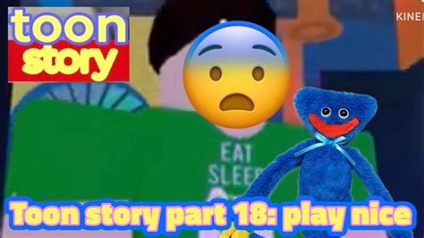 Toon Story Part 18 Play Nice Youtube