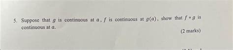 Solved 5 Suppose That G Is Continuous At Af Is Continuous