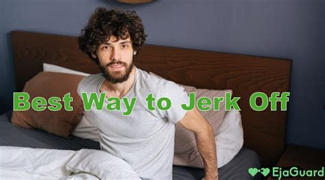 Best Way To Jerk Off Safe Techniques For Better Solo Pleasure Ejaguard