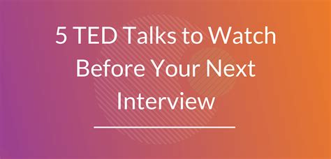 5 Ted Talks To Watch Before Your Next Interview Talent Solvers