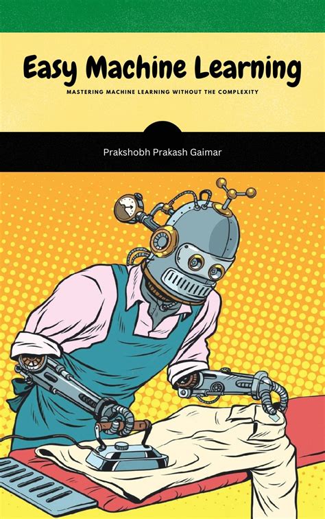 easy machine learning master machine learning without the complexity