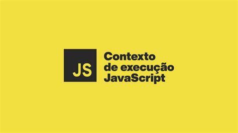 Contexto De Execução Javascript Blog Da Treinaweb