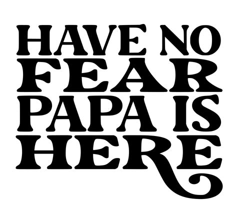 Have No Fear Papa Is Here Dtf Printco