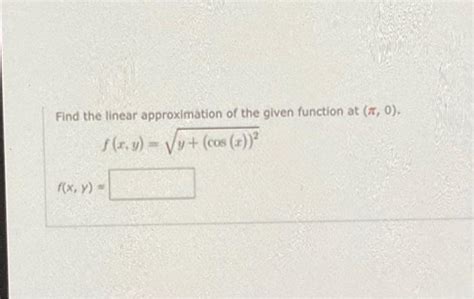 Solved Find The Linear Approximation Of The Given Function