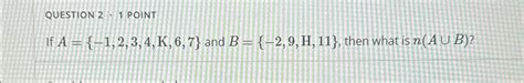 Solved Question 2 1 ﻿pointif A 1234k67 ﻿and