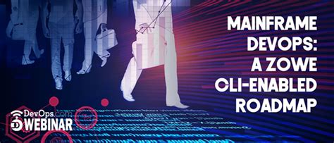 Mainframe Devops A Zowe Cli Enabled Roadmap Techstrong Tv