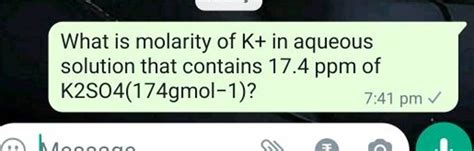 What Is Molarity Of K In Aqueous Solution That Contains 17 4ppm Of K2so4