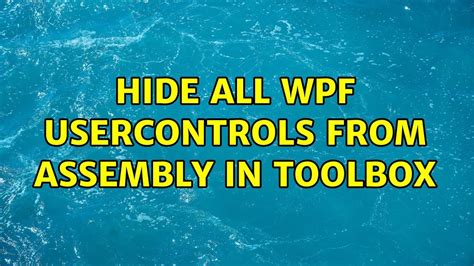Hide All WPF UserControls From Assembly In Toolbox 2 Solutions YouTube