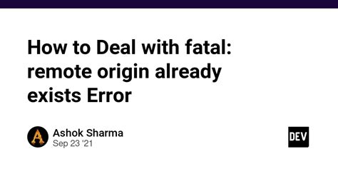 How To Deal With Fatal Remote Origin Already Exists Error Dev Community