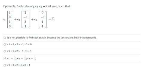 Solved If Possible Find Scalars C C C Not All Zero Chegg Com