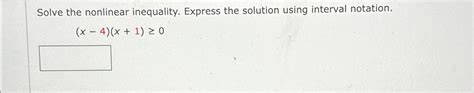 Solved Solve The Nonlinear Inequality Express The Solution