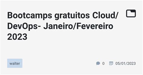 Bootcamps Gratuitos Clouddevops Janeirofevereiro 2023 · Walter · Tabnews