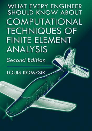 What Every Engineer Should Know About Computational Techniques Of Finite Element Analysis عالم