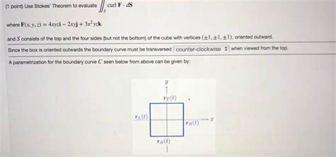 Solved 1 Point Use Stokes Theorem To Evaluatecurl F Ds