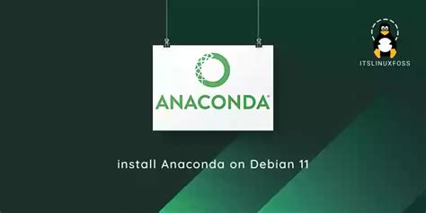 How To Install Anaconda On Debian 11 Its Linux Foss