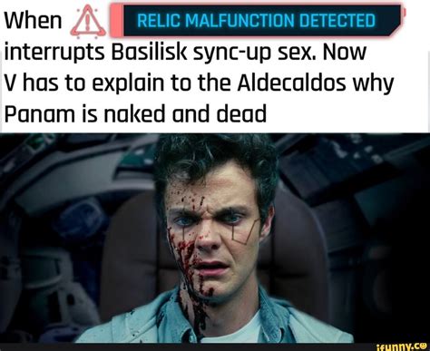 when i relic malfunction detected interrupts basilisk sync up sex now