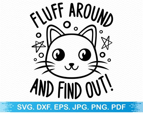 Fluff Around And Find Out Svg Cat Svg Funny Svg Cat Clipart Sarcastic