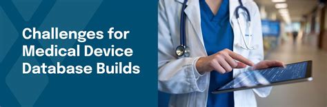 Challenges For Medical Device Database Builds