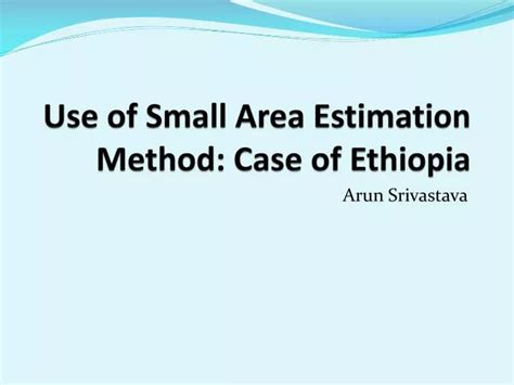 Ppt Use Of Small Area Estimation Method Case Of Ethiopia Powerpoint Presentation Id 1419829