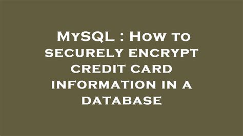Mysql How To Securely Encrypt Credit Card Information In A Database Youtube