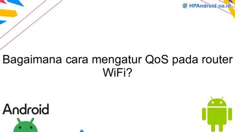 Cara Mudah Atur Qos Pada Router Wifi Untuk Internet Lancar Indotify