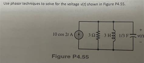 Solved Use Phasor Techniques To Solve For The Voltage V T Chegg