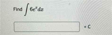 Solved Find 6exdx Chegg Com