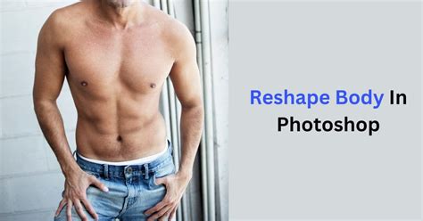 Reshape Your Body With Photoshop A Step By Step Guide Retouching Labs