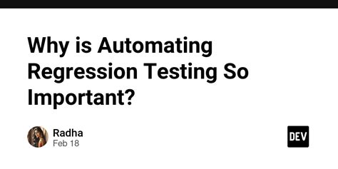 why is automating regression testing so important dev community