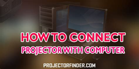 How To Connect Projector With Computer Ultimate Guide 2022