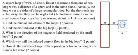 Solved A A A Square Loop Of Wire Of Side A Lies At A Chegg Com