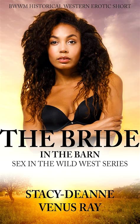 The Bride In The Barn Bwwm Historical Western Sex In The Wild West Kindle Edition By Stacy