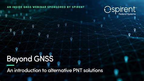 Beyond Gnss Simulating Alternative And Complementary Pnt Signals In The Lab Spirent Federal