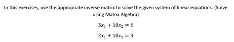 Solved In This Exercises Use The Appropriate Inverse Matrix