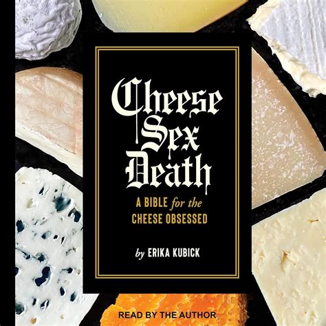 Buy Cheese Sex Death A Bible For The Cheese Obsessed Book Online At Low Prices In India