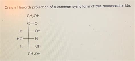 Solved Draw A Haworth Projection Of A Common Cyclic Form Of