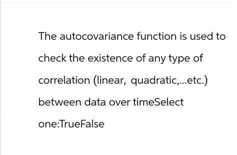 answered the autocovariance function is used to… bartleby