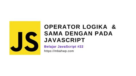 Pengunaan Operator Logika And Sama Dengan Di Javascript