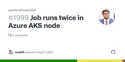 Job Runs Twice In Azure Aks Node · Issue 1999 · Quartznetquartznet · Github