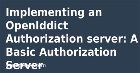 Implementing An Openiddict Authorization Server A Basic Authorization Server Rdotnet