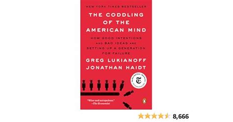 The Coddling Of The American Mind How Good Intentions And Bad Ideas